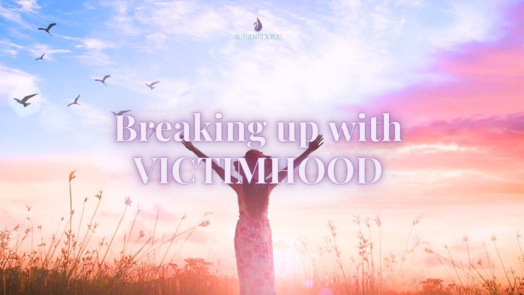 Breaking up with Victimhood